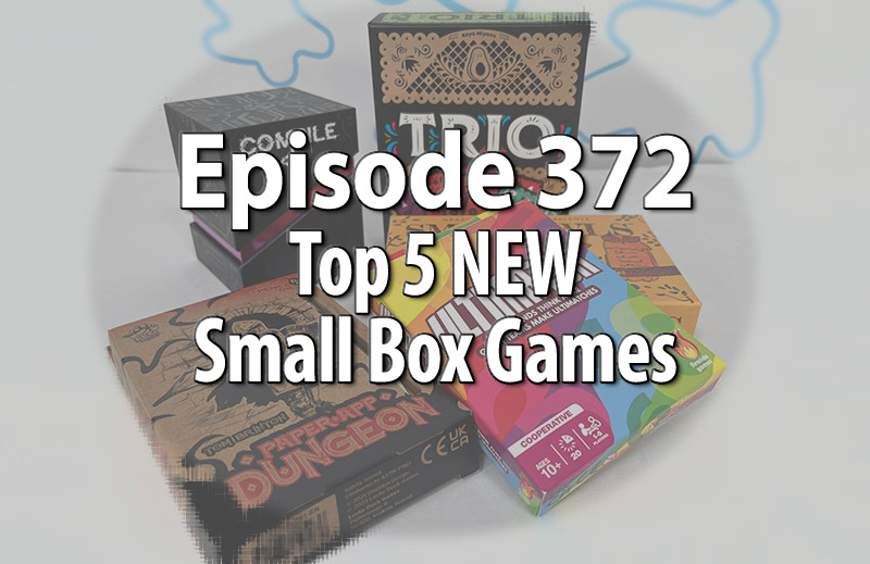 Episode 372 - Top 5 New Small Box Games - The Family Gamers