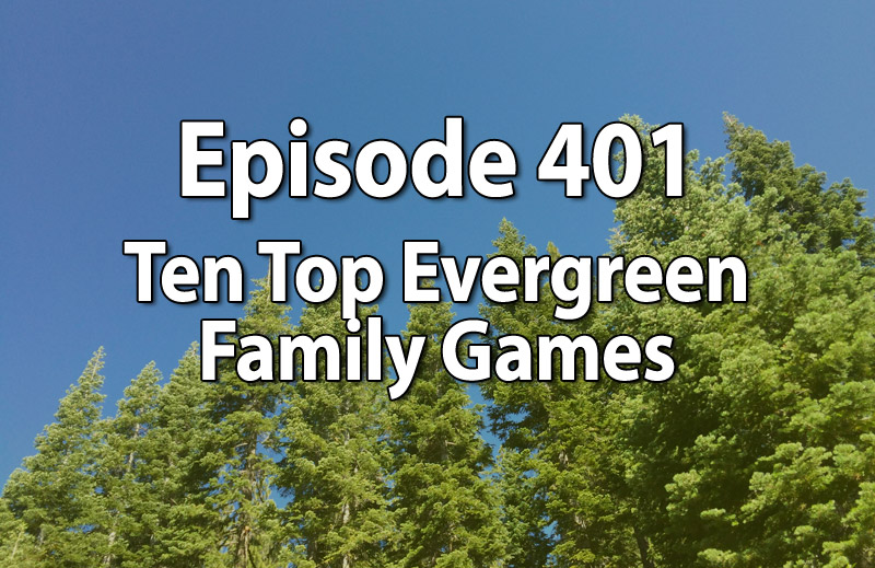 Episode 401 - Ten Top Evergreen Family Games - The Family Gamers