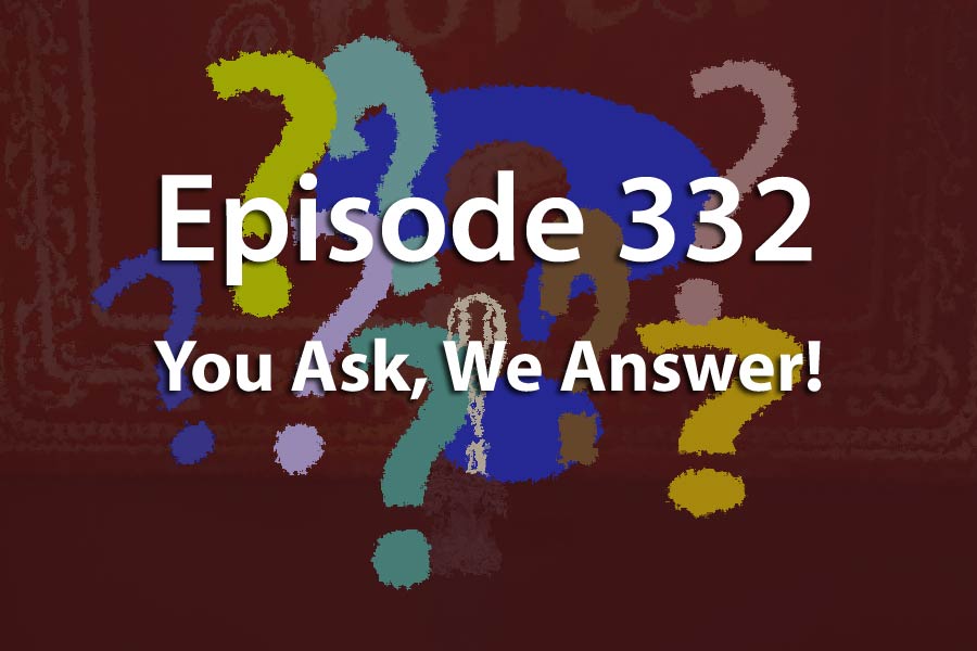 Episode 332 - You Ask, We Answer - The Family Gamers