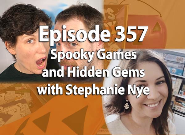 Episode 357 - Spooky Games and Hidden Gems with Stephanie Nye